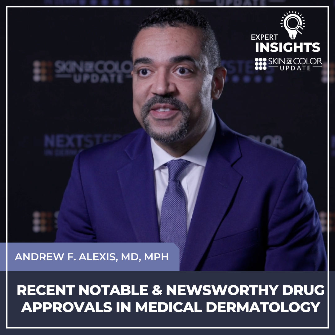Drug Approvals in Medical Dermatology at SOCU with Andrew F. Alexis, MD ...