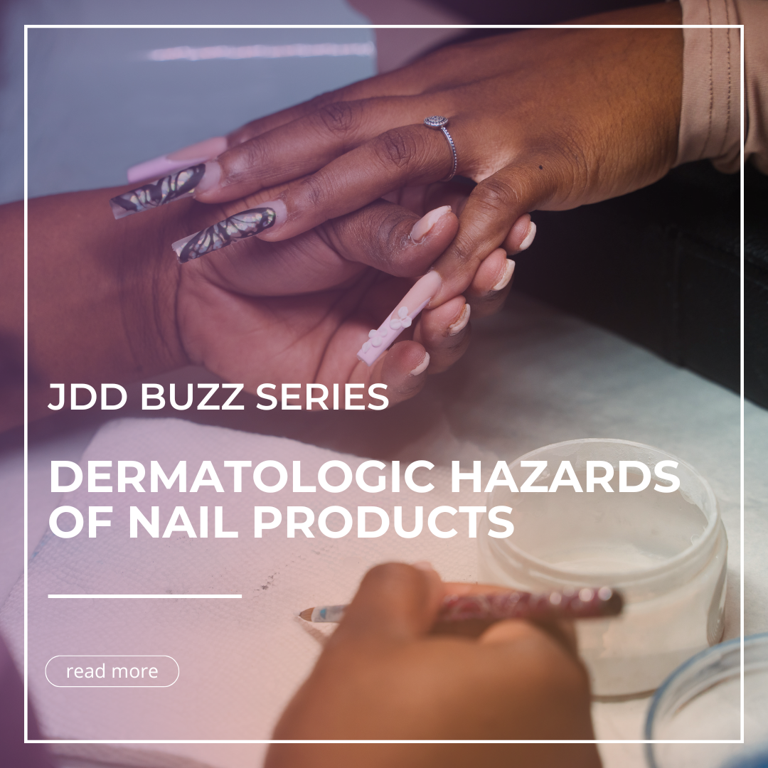 JDD Buzz: Dermatologic Hazards of Nail Products | Skin of Color Update ...